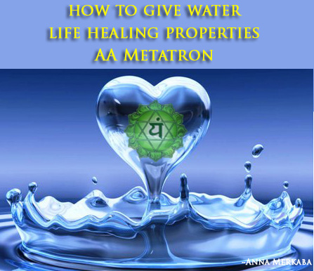 AA Metatron – Healing Properties of Water & How you can make it ...
