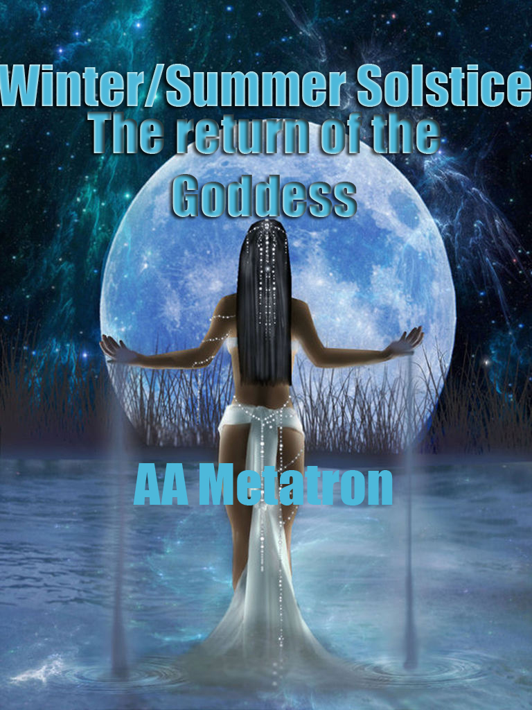 Winter/Summer Solstice – The Return of the Goddess Maria – AA Metatron ...
