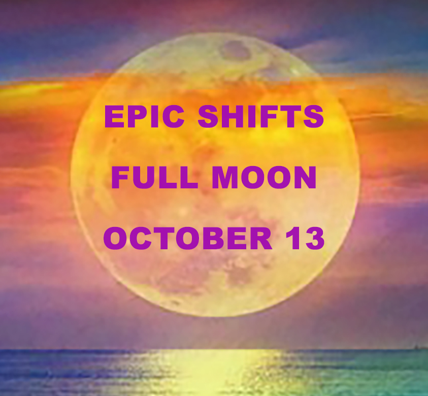 EPIC SHIFTS PORTAL – FULL MOON – OCTOBER 13 – Sacred Ascension – Key of ...